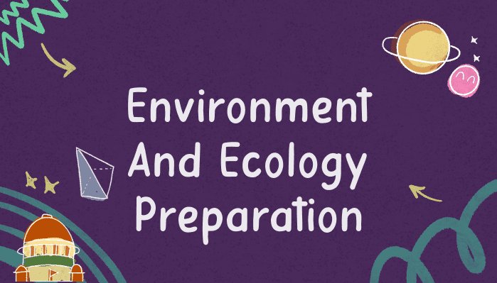 How to Prepare Environment and Ecology for UPSC Prelims