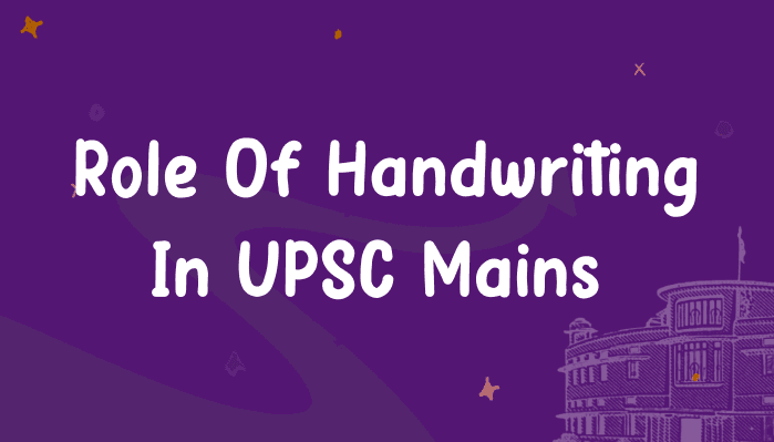 Role of Handwriting in UPSC Mains
