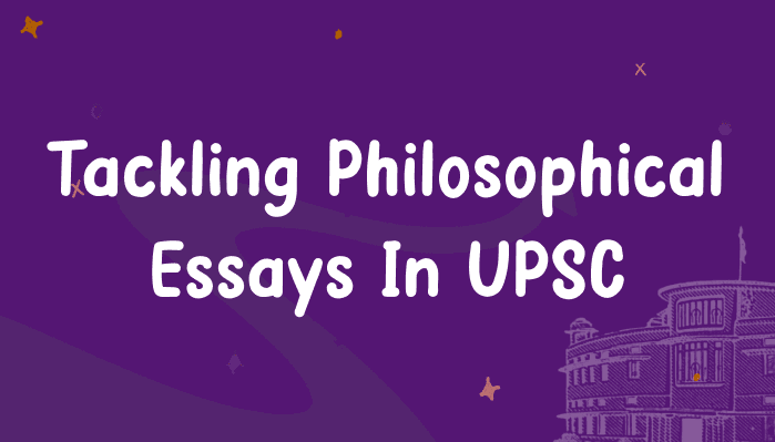 UPSC Essay Paper: Mastering Philosophical Topics with Practical ...