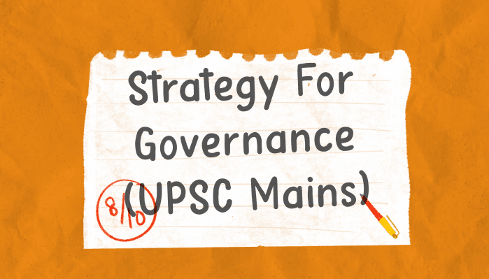 Preparation Strategy for Governance for UPSC Mains Exam
