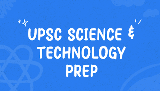 Approaching Science and Technology Preparation for UPSC