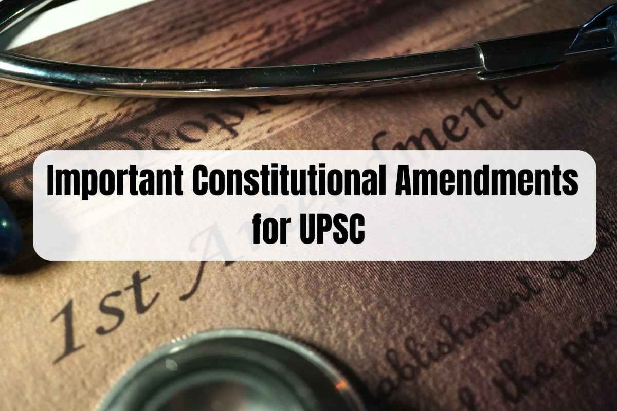 Top 15 Important Constitutional Amendments for UPSC Prelims