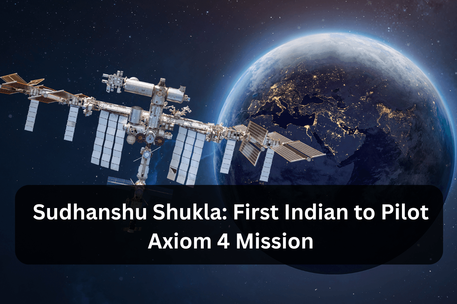 Sudhanshu Shukla: First Indian to Pilot Axiom 4 Mission