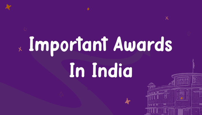 Important Awards in India: Comprehensive Guide for UPSC Preparation