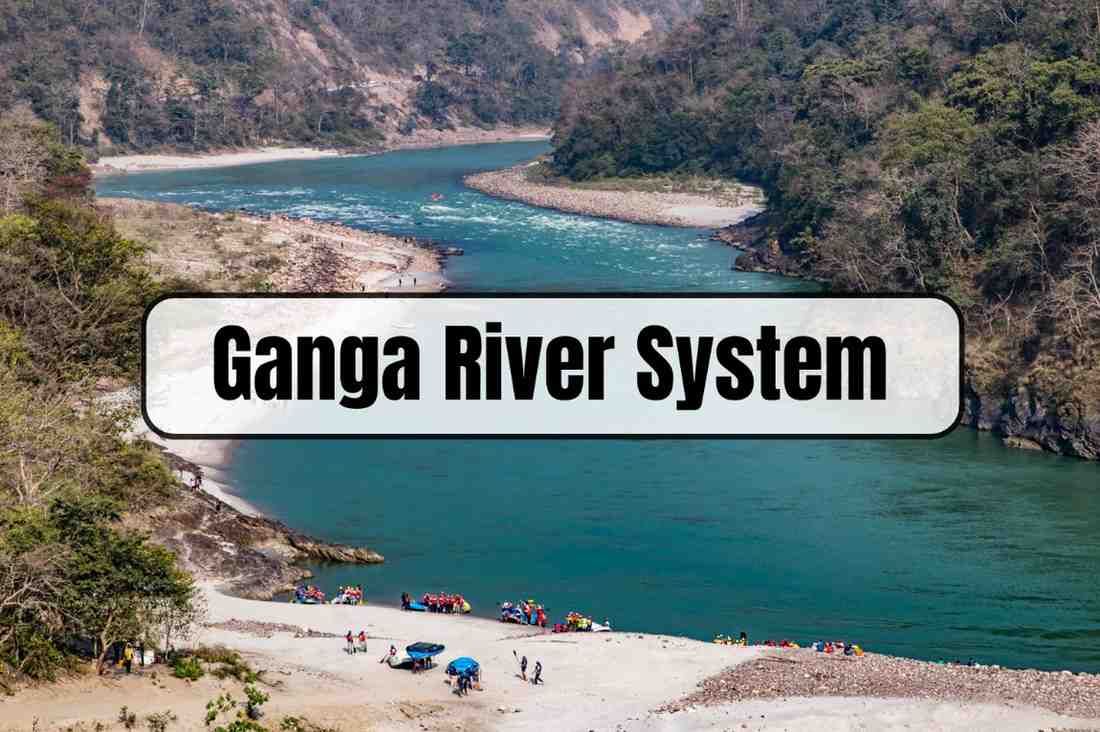 Ganga River System: Origin, Course, Tributaries, Maps | Complete UPSC Notes